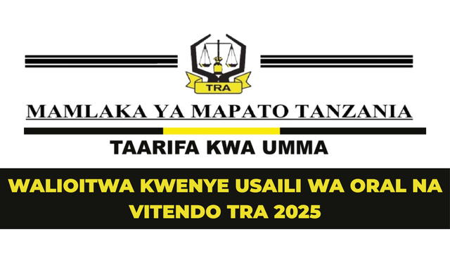 Majina ya Walioitwa Kwenye Usaili wa Oral na Vitendo TRA 2025